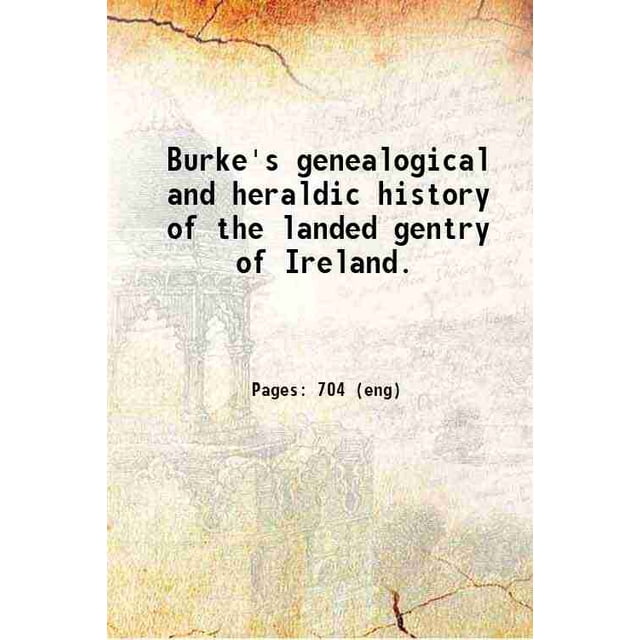 Burke's genealogical and heraldic history of the landed gentry of ...