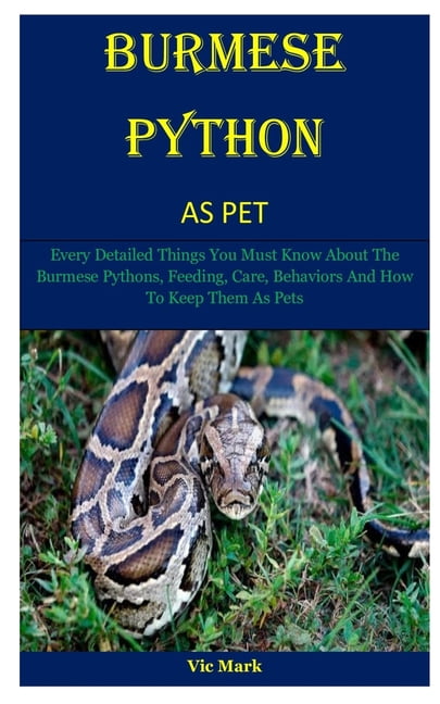 Burmese Python As Pet: Every Detailed Things You Must Know About The ...