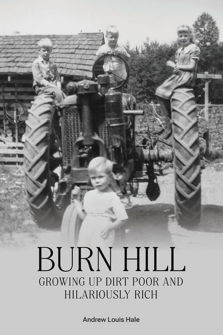 Burn Hill: Growing Up Dirt Poor and Hilariously Rich, (Paperback ...
