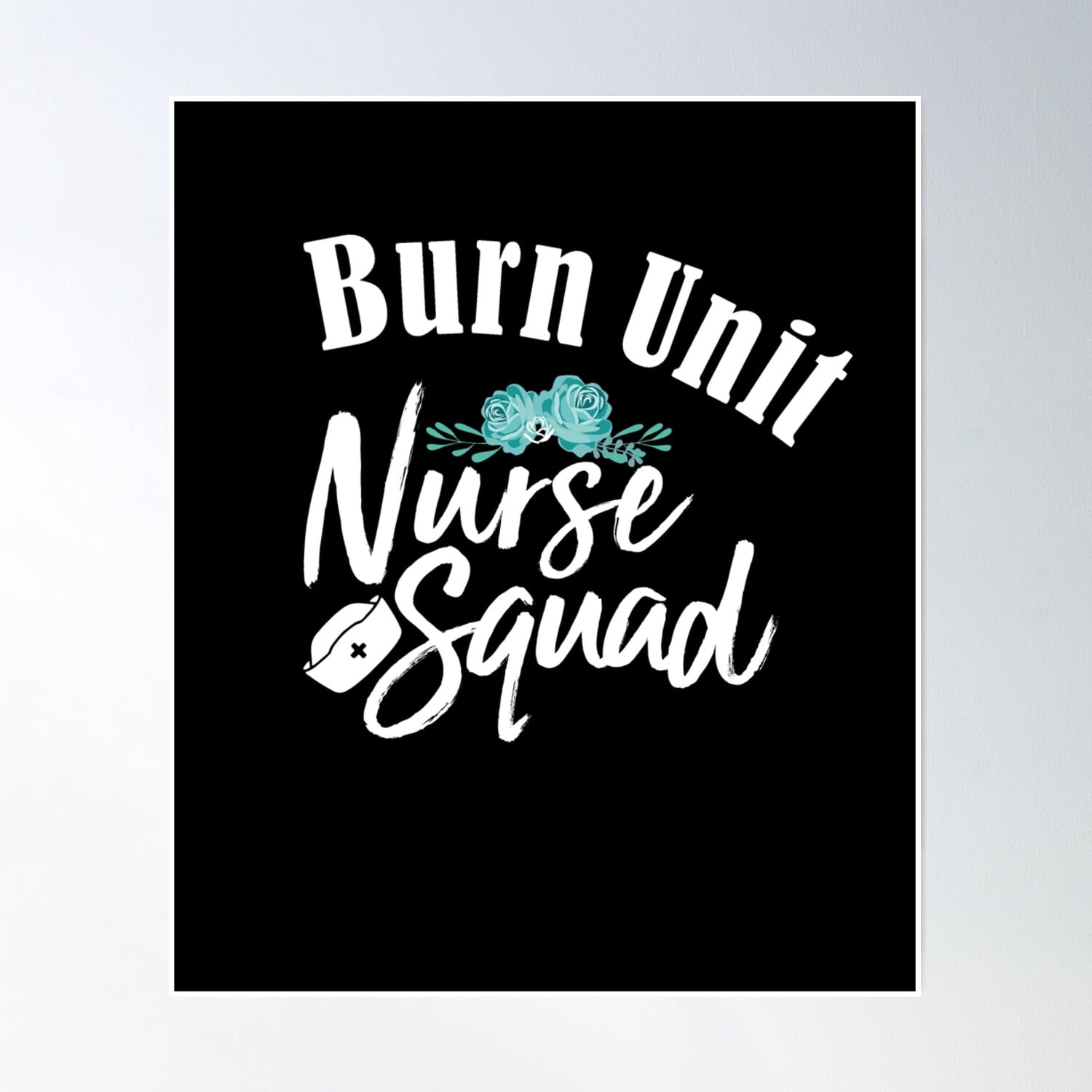 Burn Unit Nurse Squad Poster Wall Art, Modern Wall Decor, 12x18 ...