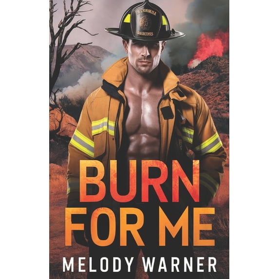 The Burn of Duty Burn for Me: A Small Town Firefighter Romance, Book 1 ...