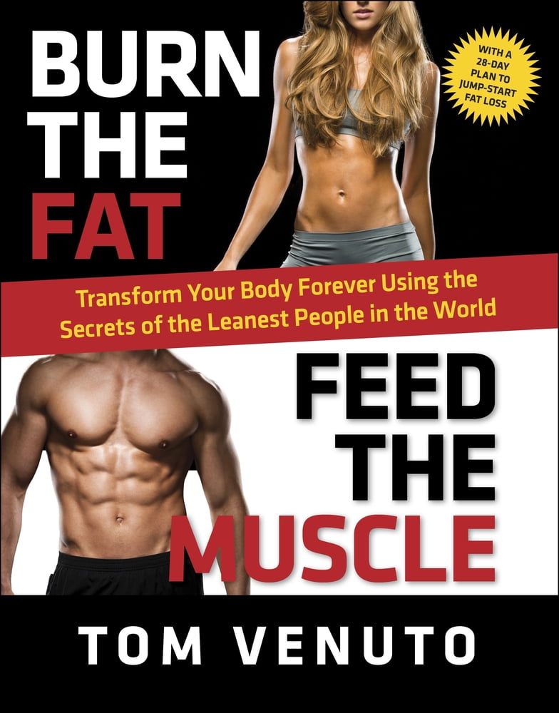 Pre-Owned Burn the Fat, Feed the Muscle: Transform Your Body Forever ...