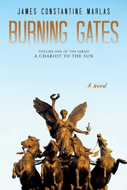 Burning Gates: Volume One of the series A Chariot to the Sun ...