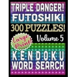 Triple Danger 300 Puzzles - Kendoku, Word Search and Futoshiki: Large ...