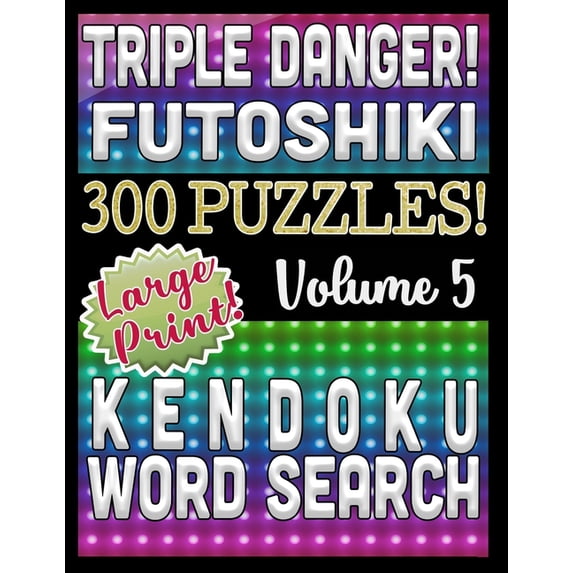 Triple Danger 300 Puzzles - Kendoku, Word Search and Futoshiki: Large ...