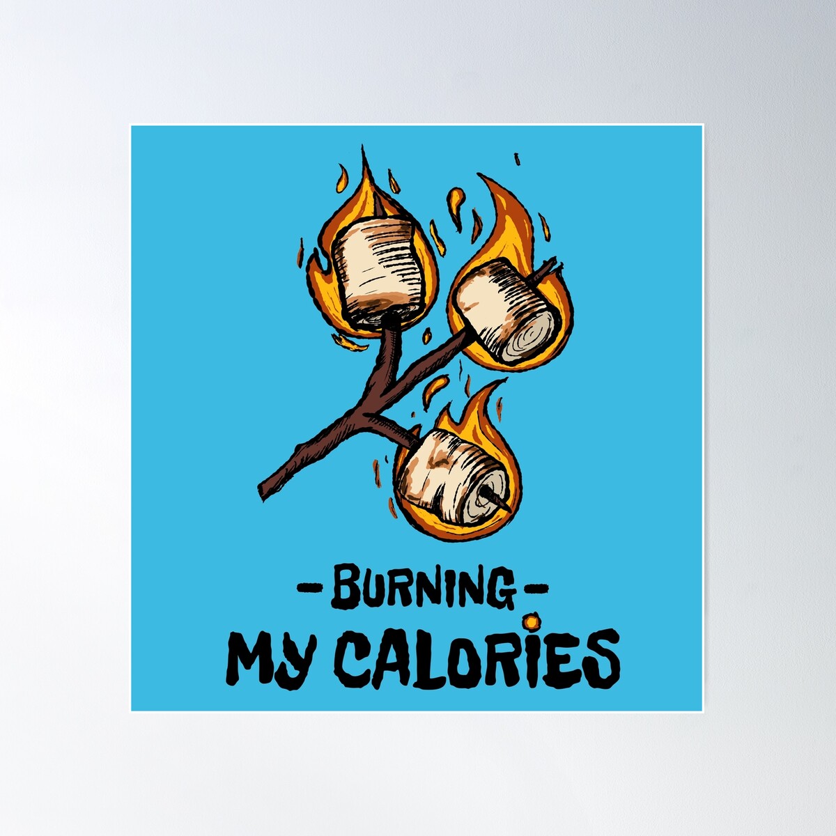 Burning My Calories. Funny Design. Poster Wall Art, Modern Wall Decor ...
