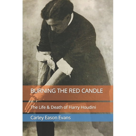 Burning the Red Candle: The Life and Death of Harry Houdini (Paperback ...