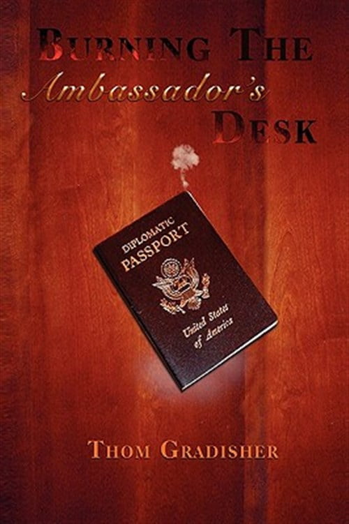 Pre-Owned Burning the Ambassador's Desk : Snapshots from the Career of ...