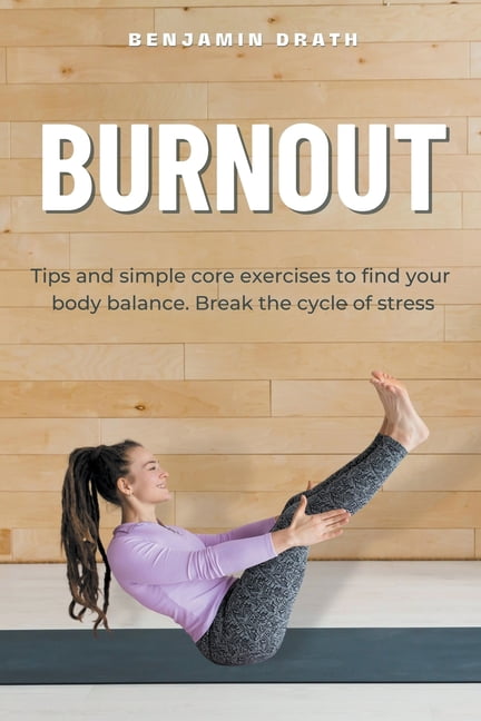 "Burnout Tips and simple core exercises to find your body balance ...
