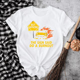 Burnout Warning Sign Hilarious Street Racer Driver Humor Unisex T-Shirt ...