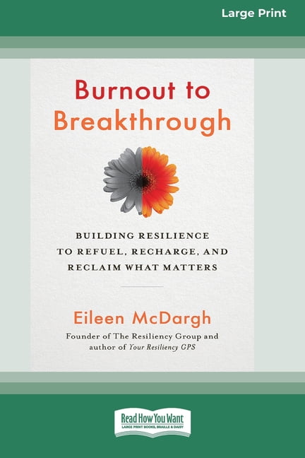 Burnout to Breakthrough: Building Resilience to Refuel, Recharge, and ...