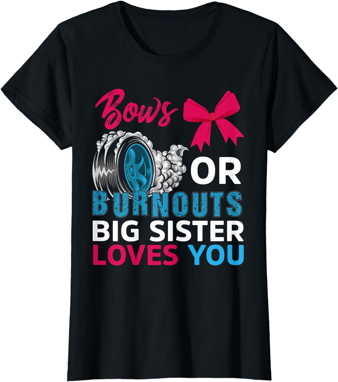 Burnouts or Bows Big Sister loves you Gender Reveal party T-Shirt ...