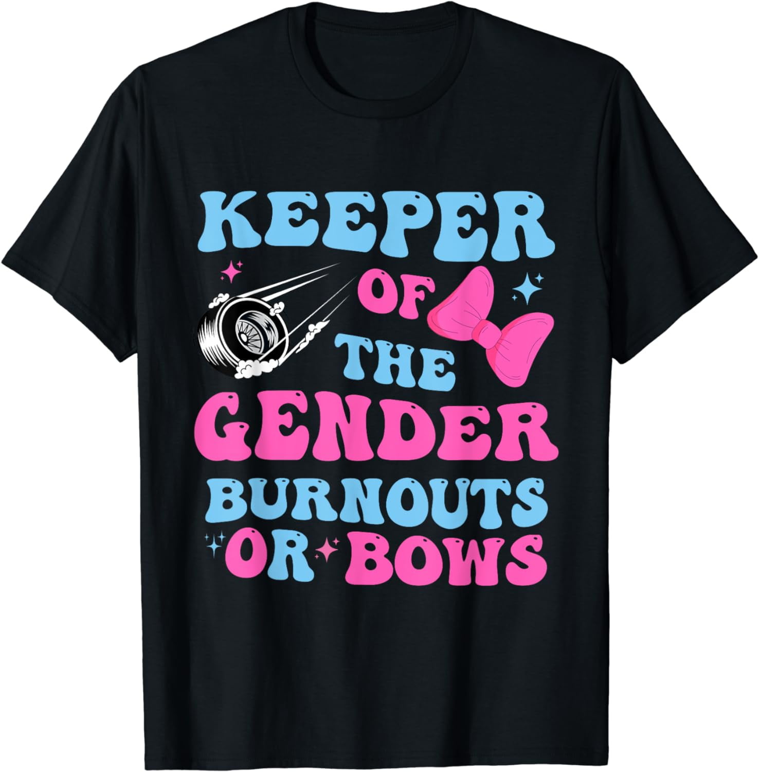 Burnouts or Bows Funny Keeper of Gender Baby Reveal Party Cotton T ...