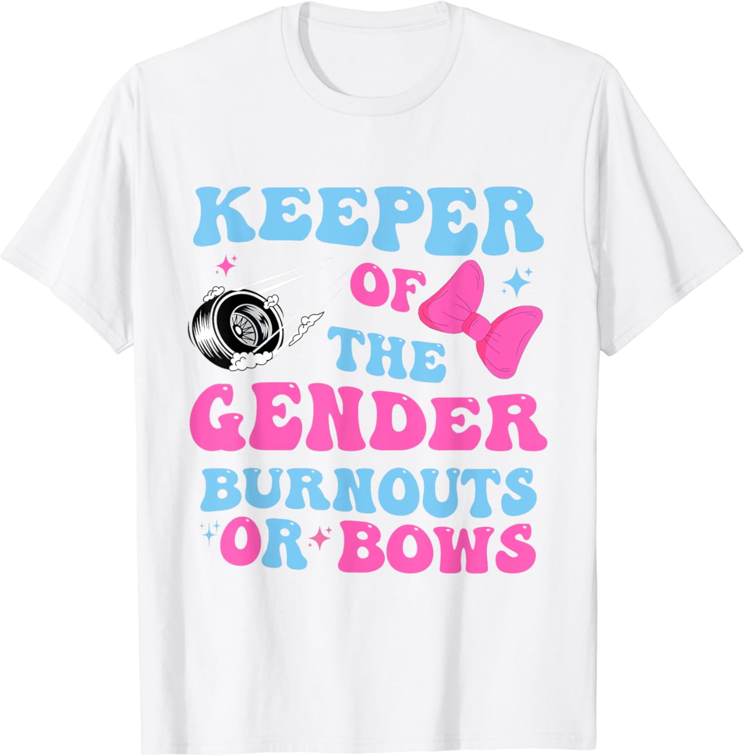 Burnouts or Bows Funny Keeper of Gender Baby Reveal Party T-Shirt ...