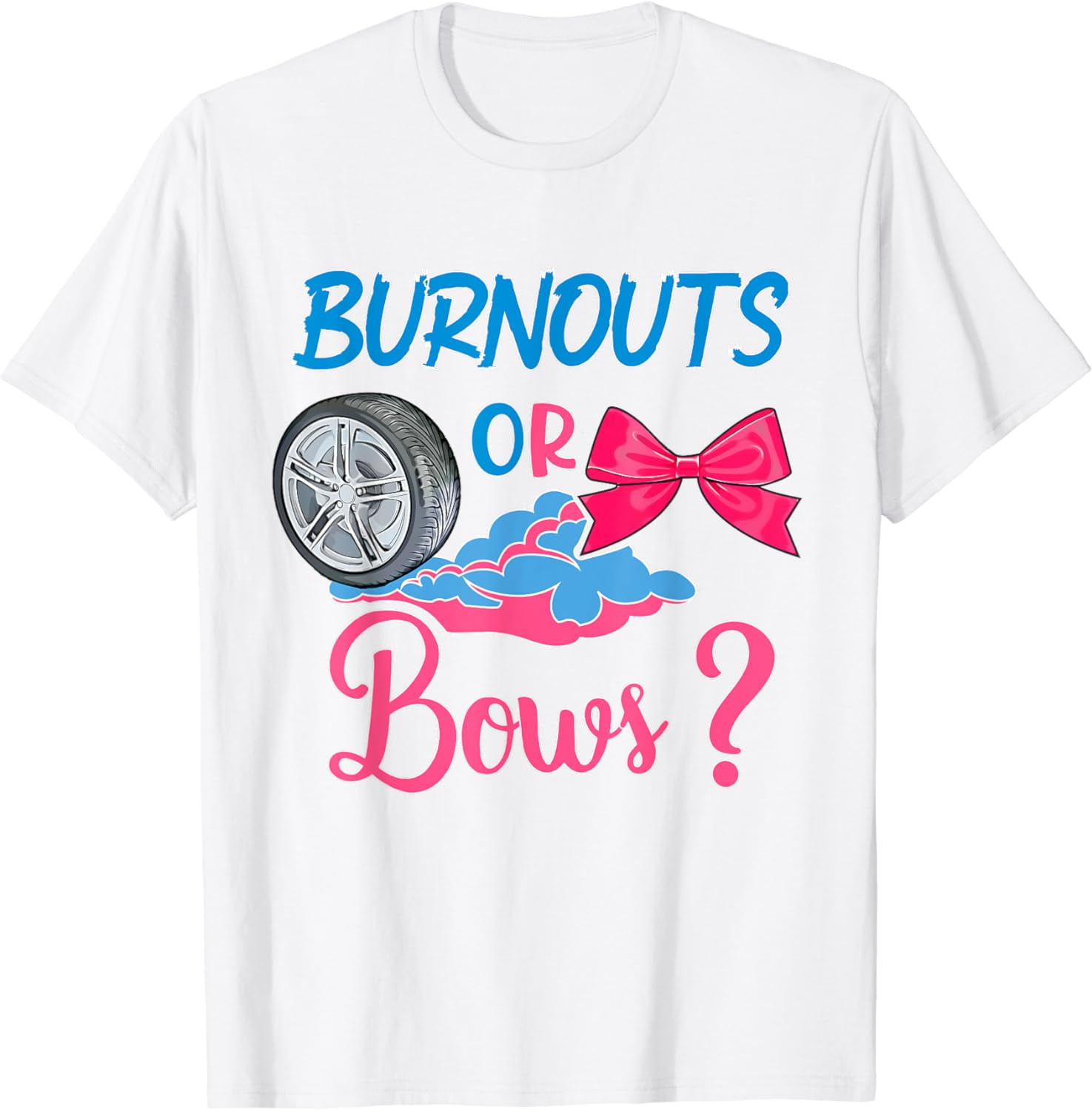 Burnouts or Bows Gender Reveal party Idea for mom or dad T-Shirt ...