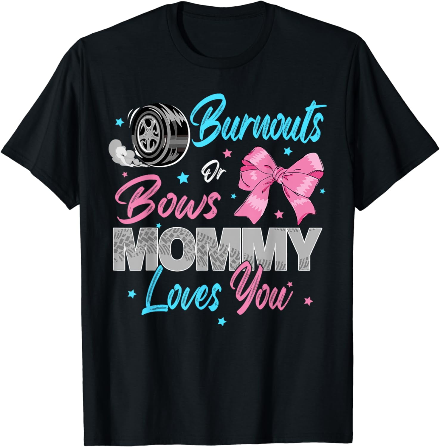 Burnouts or Bows Mommy Loves You Gender Reveal Party T-Shirt - Walmart.com