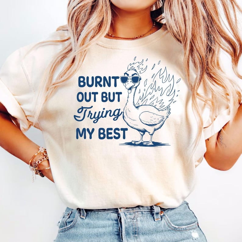 Burnt Out But Trying My Best T-shirt – Funny Humorous Cute Mental ...