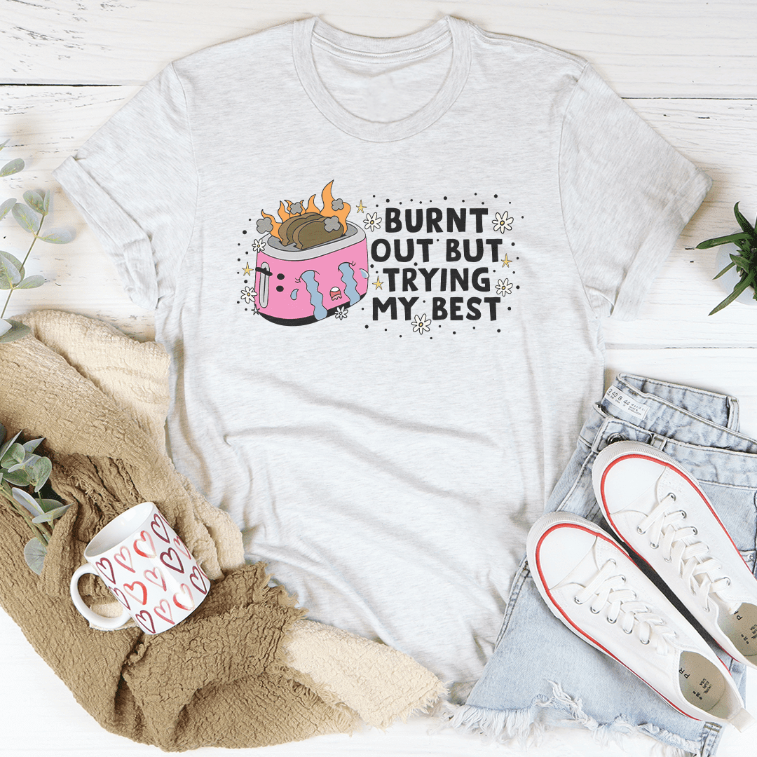 Burnt Out But Trying My Best Tee Soft Cream S Peachy Sunday T-Shirt ...
