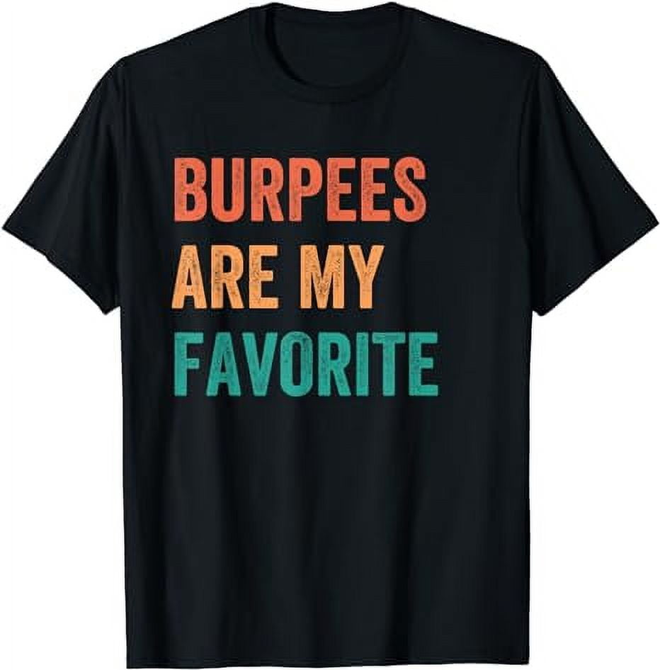 Burpees Are My Favorite Exercise Freak Burpee Lover T-Shirt - Walmart.com