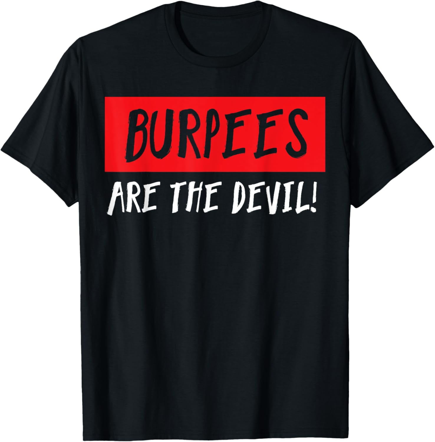 Burpees Are The Devil Funny T-Shirt for Gym Workout - Walmart.com