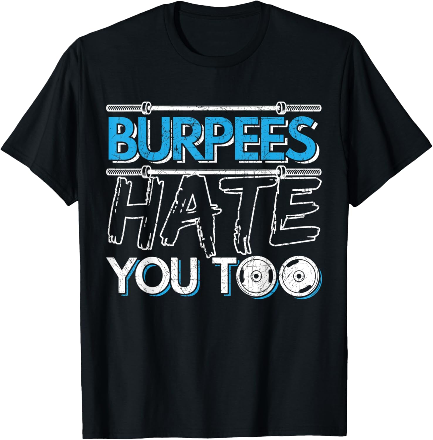 Burpees Hate You Too | Funny fitness saying | Burpee T-Shirt - Walmart.com
