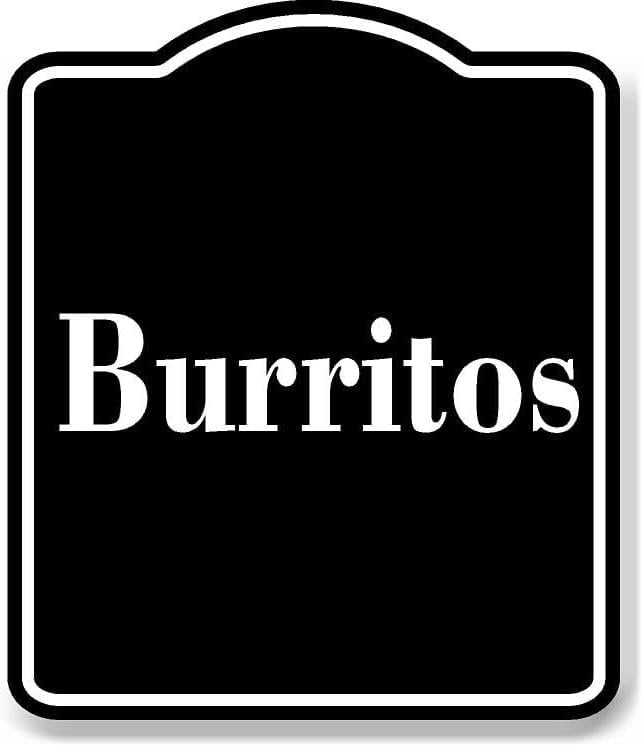Burritos BLACK Aluminum Composite Sign 15''x18'' - Walmart.com