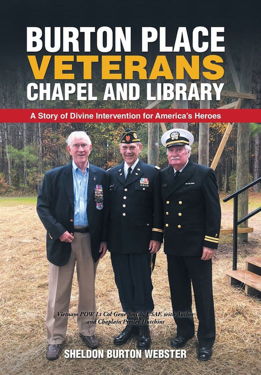 Burton Place Veterans Chapel and Library : A Story of Divine Intervention for America?s Heroes ...