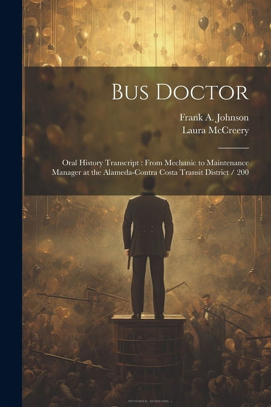 Bus Doctor: Oral History Transcript: From Mechanic to Maintenance ...