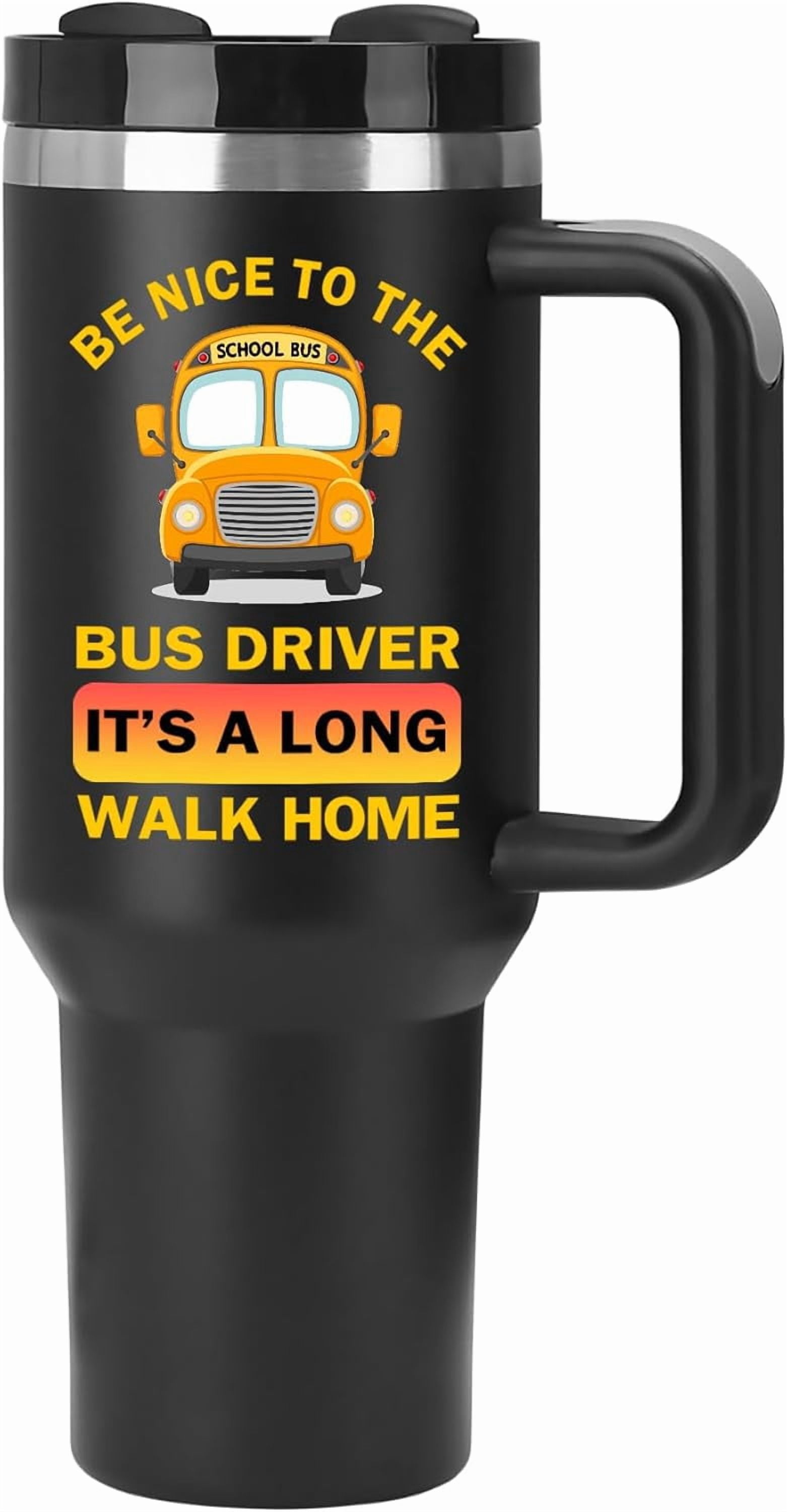 Bus Driver Appreciation 40oz Tumbler With Handle - Be Nice To The Bus ...