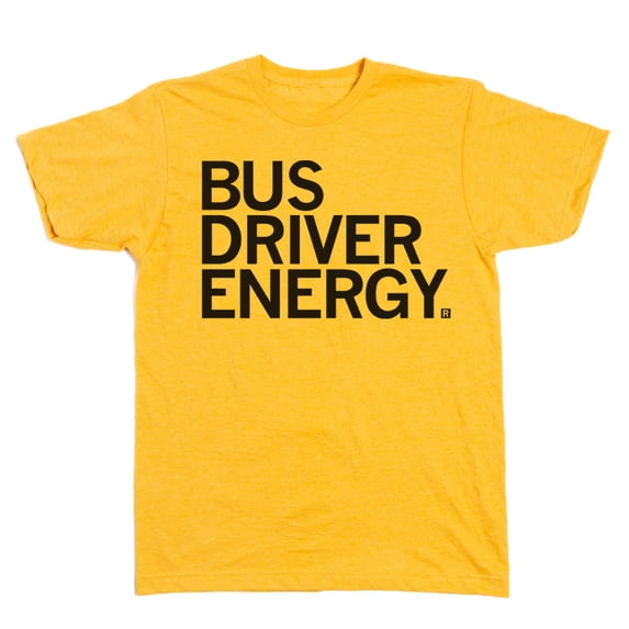 Bus Driver Energy Gold Graphic Tee TShirt Gift - Walmart.com