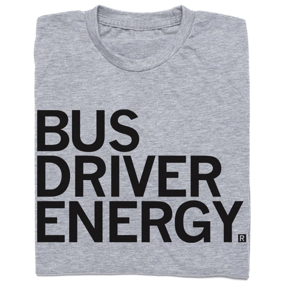 Bus Driver Energy Grey Graphic Tee TShirt Gift - Walmart.com
