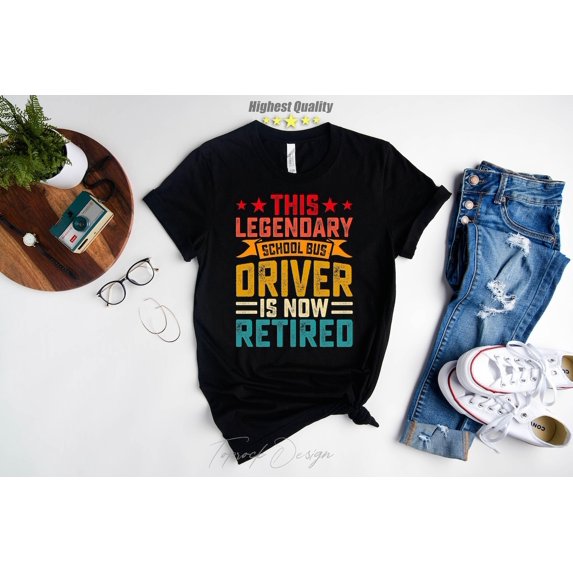 Bus Driver Retirement Tshirt, This Legendary School Bus Driver is Now ...