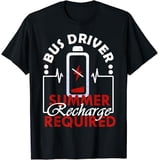 Bus Driver Summer Recharge Required - Last Day of School T-Shirt ...