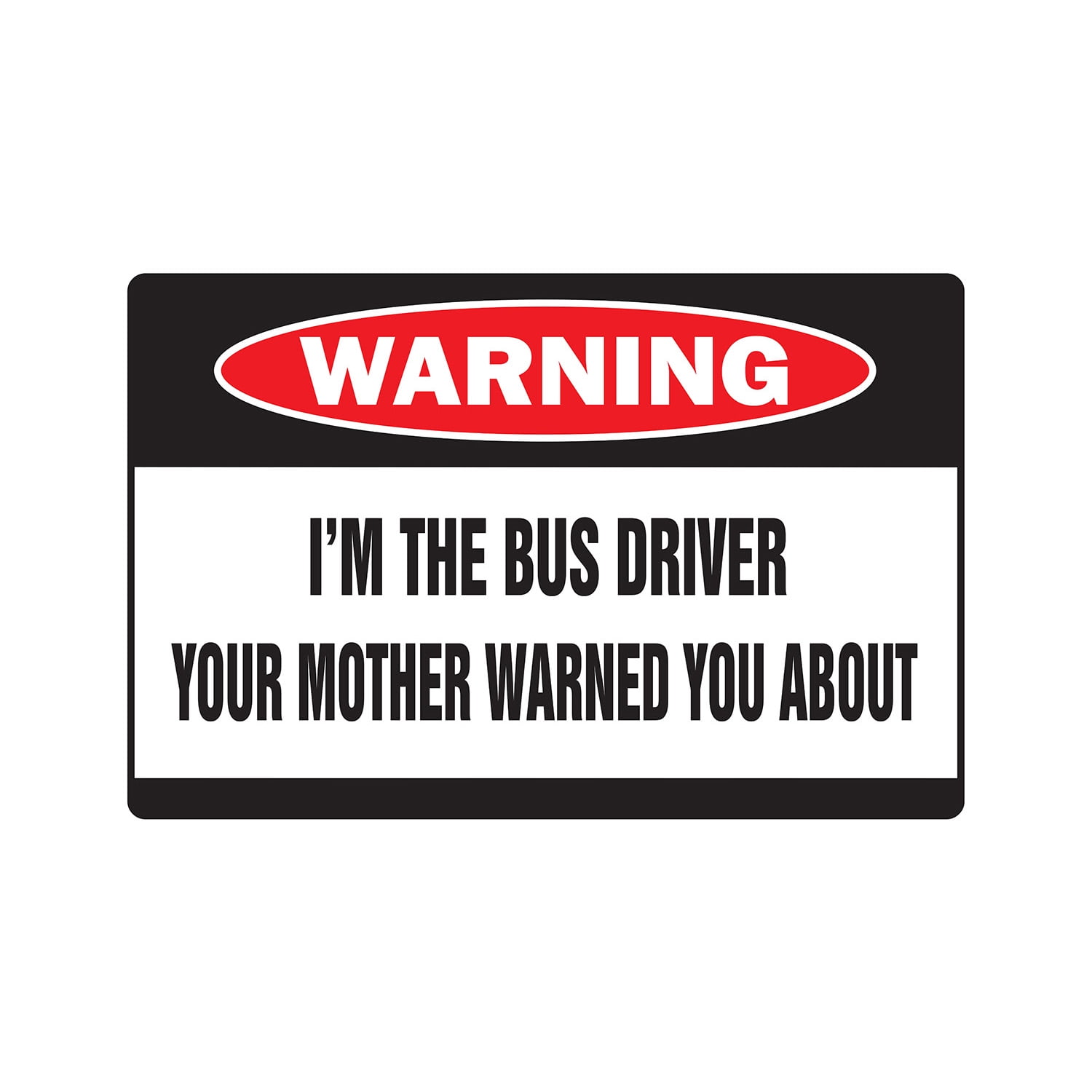 I'm The Bus Driver Warning Decal | Indoor/Outdoor | Funny Home Décor ...