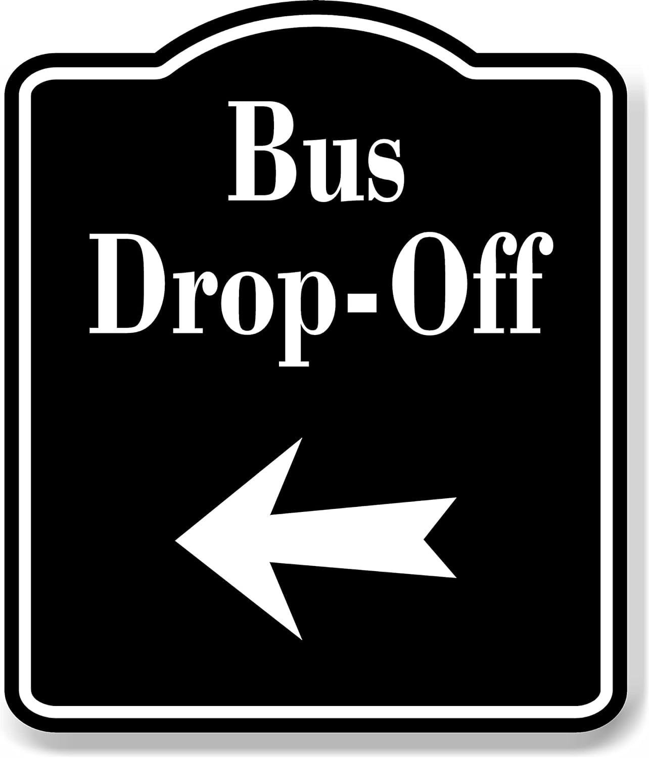 Bus Drop-Off Left Arrow BLACK Aluminum Composite Sign - Walmart.com