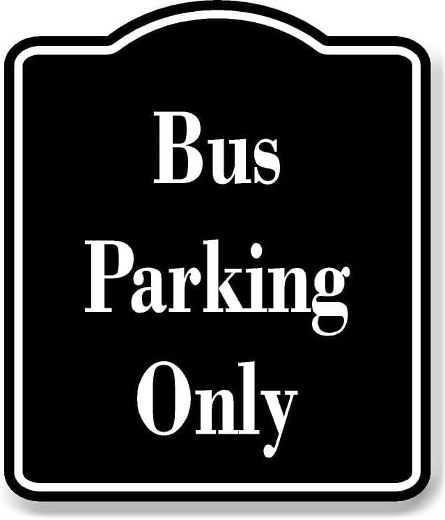 Bus Parking Only BLACK Aluminum Composite Sign, 15"x18" - Walmart.com