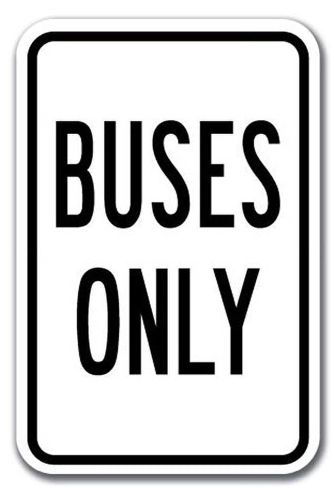 Buses Only Sign 12" x 18" Heavy Gauge Aluminum Signs - Walmart.com