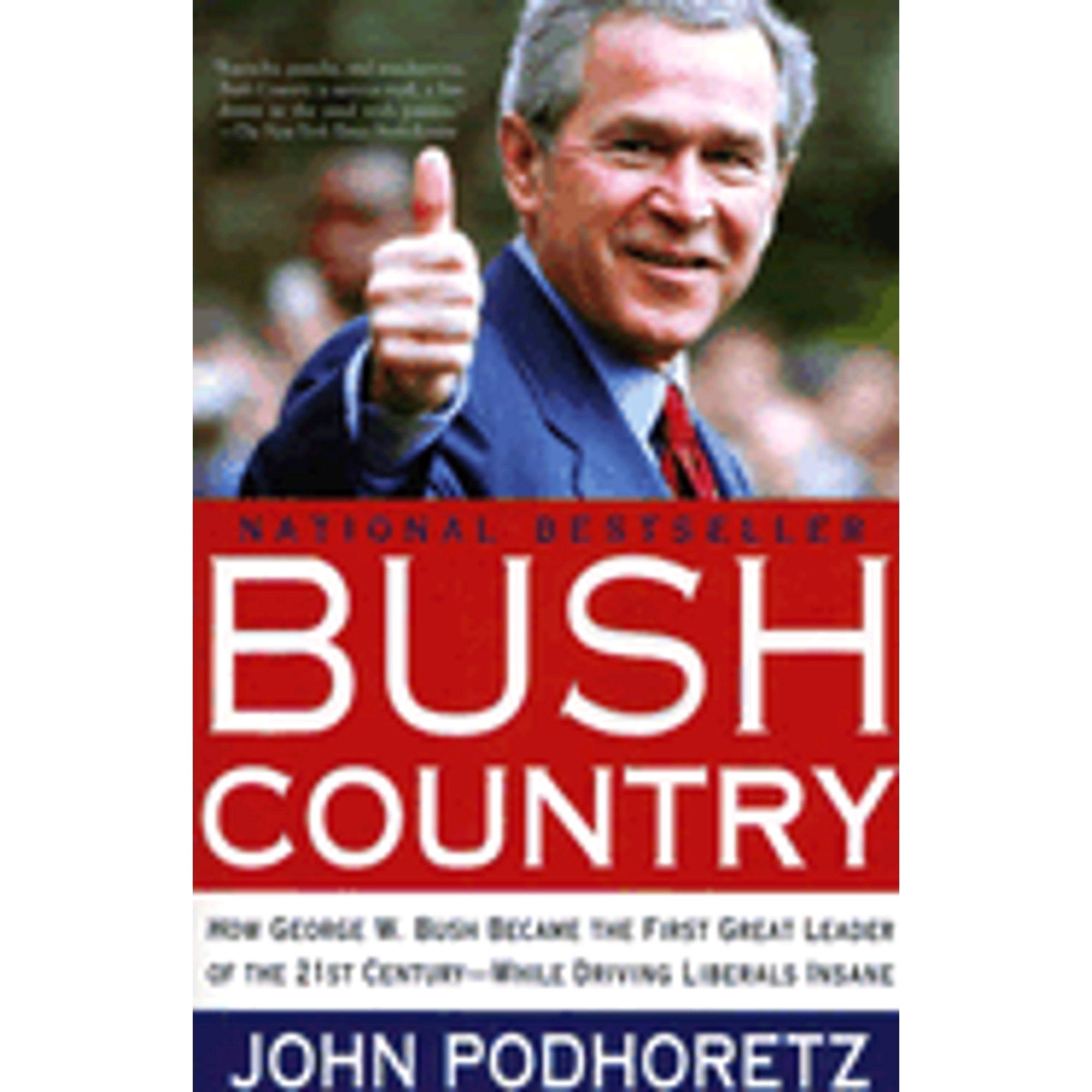 Bush Country : How George W. Bush Became the First Great Leader of the ...