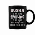 Busha Grandma Gift Busha Is My Name Spoiling Is My Game Coffee Mugs ...