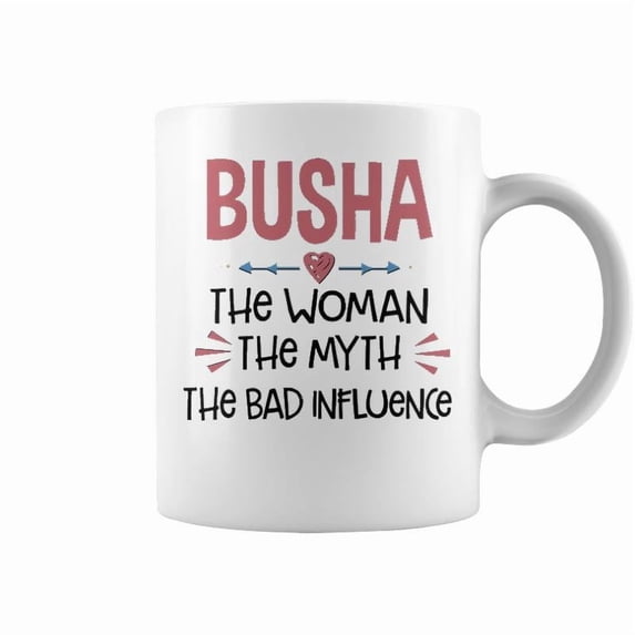 Busha Grandma Gift Busha The Woman The Myth The Bad Influence Accent ...