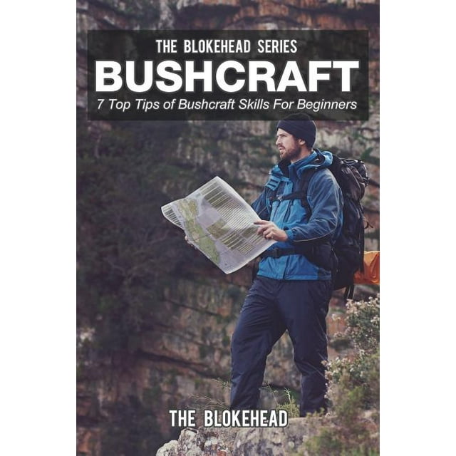 Bushcraft: 7 Top Tips of Bushcraft Skills For Beginners (Paperback ...