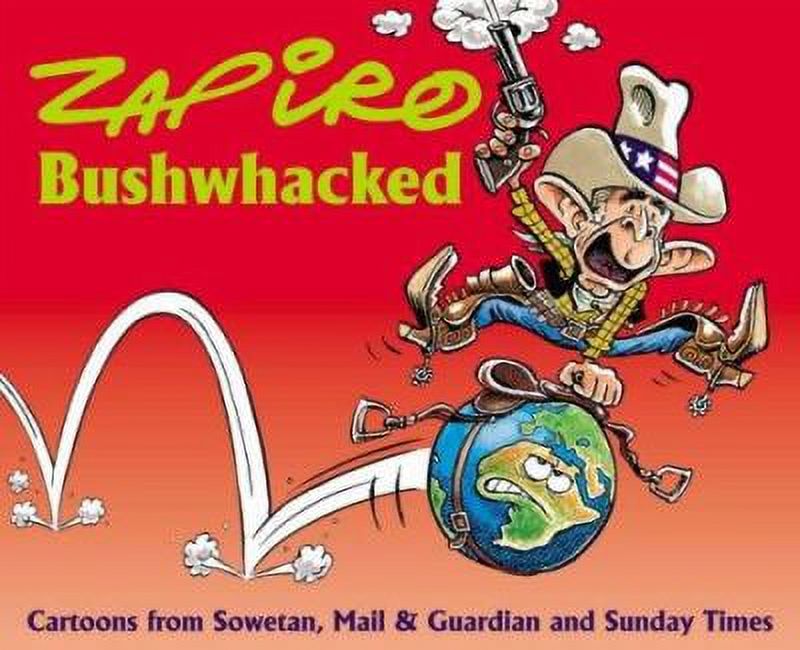 Pre-Owned Bushwhacked: Cartoons from Sowetan, Mail & Guardian, and Sunday Times (Hardcover ...