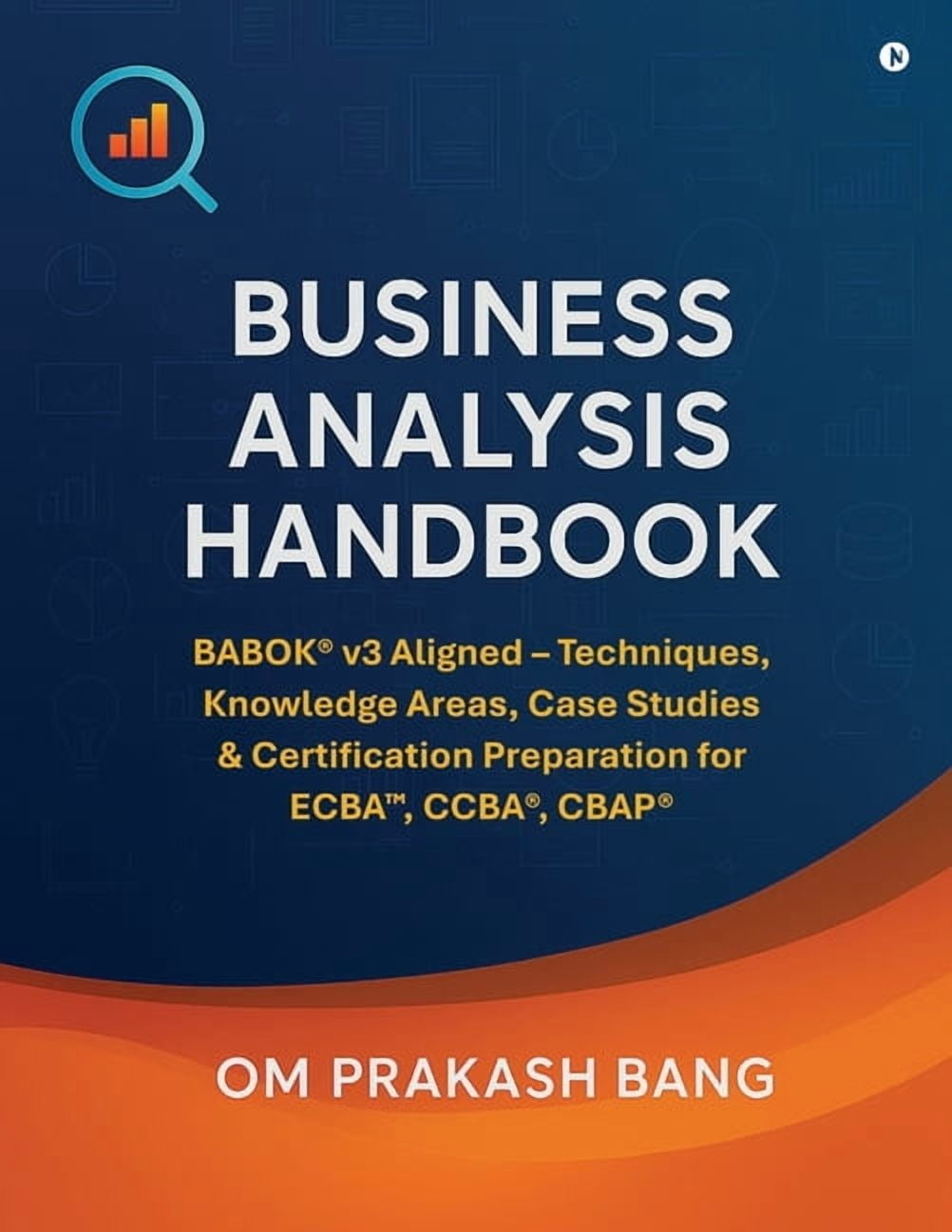 Business Analysis Handbook: BABOK(R) v3 Aligned - Techniques, Knowledge ...