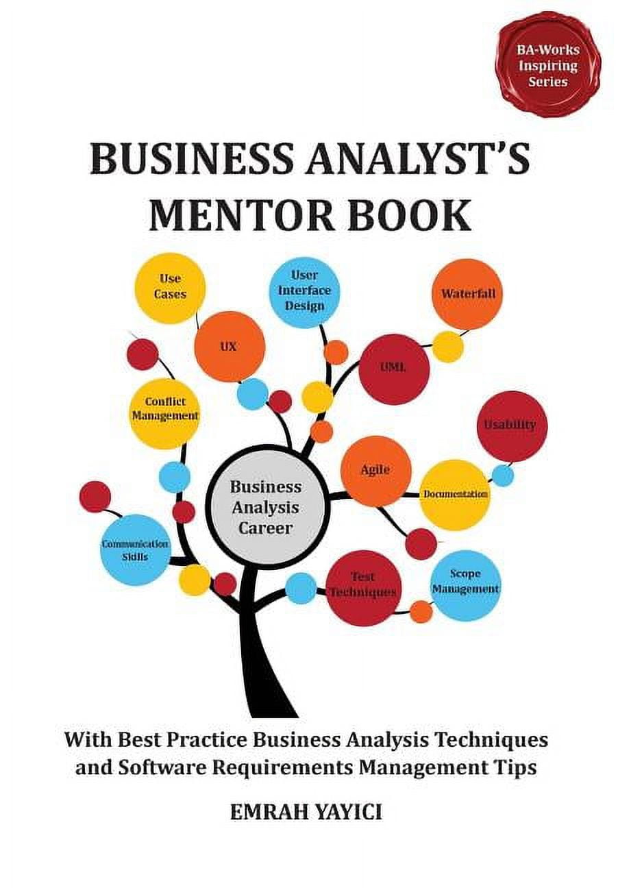 Business Analyst's Mentor Book: With Best Practice Business Analysis ...