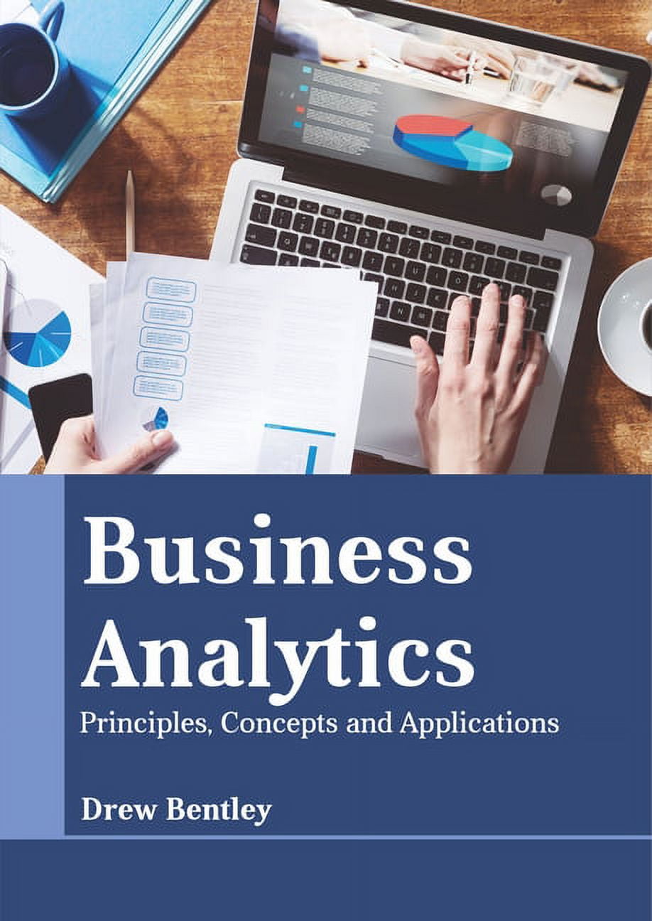 Business Analytics: Principles, Concepts and Applications, (Hardcover ...