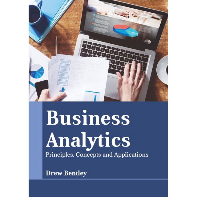 Business Analytics: Principles, Concepts and Applications (Hardcover ...