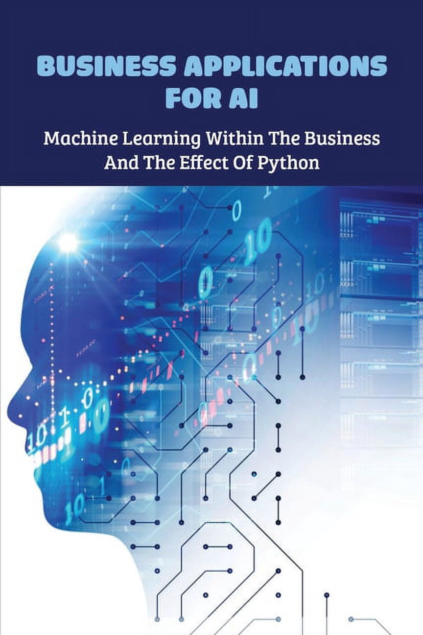 Business Applications For AI : Machine Learning Within The Business And ...
