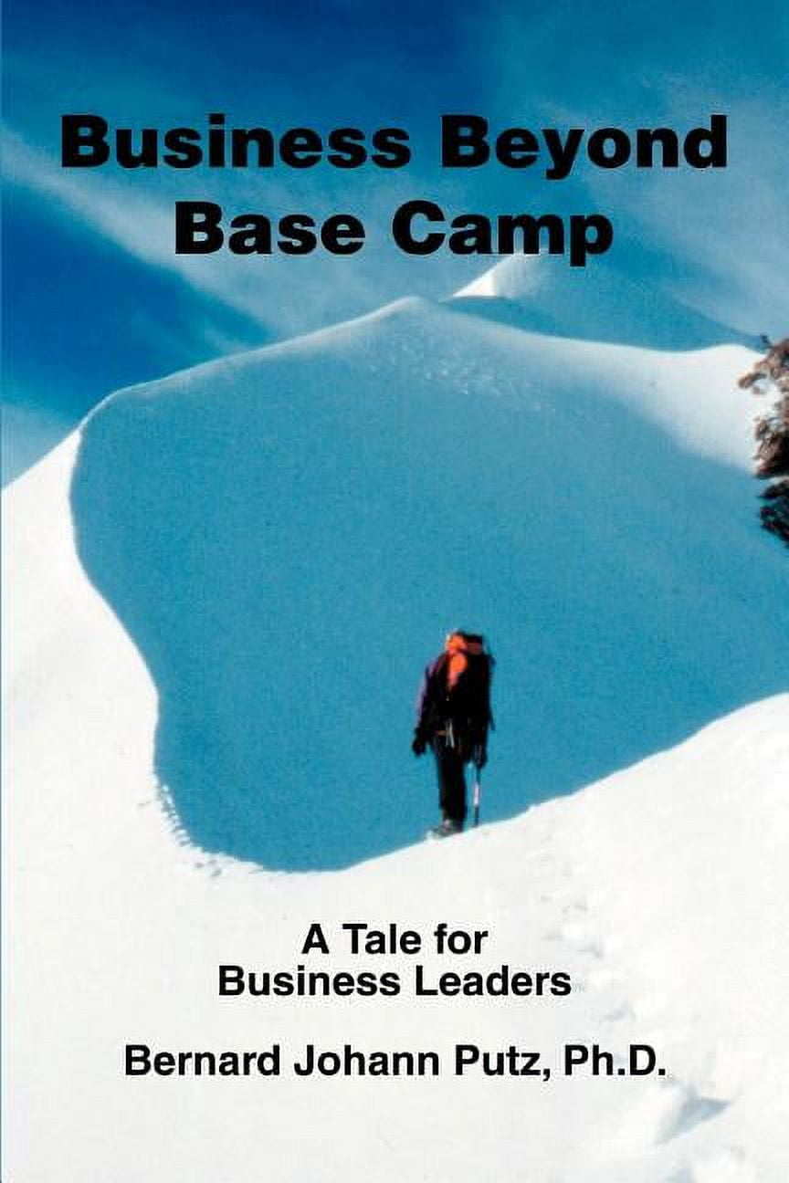 Business Beyond Base Camp: A Tale for Business Leaders - Walmart.com