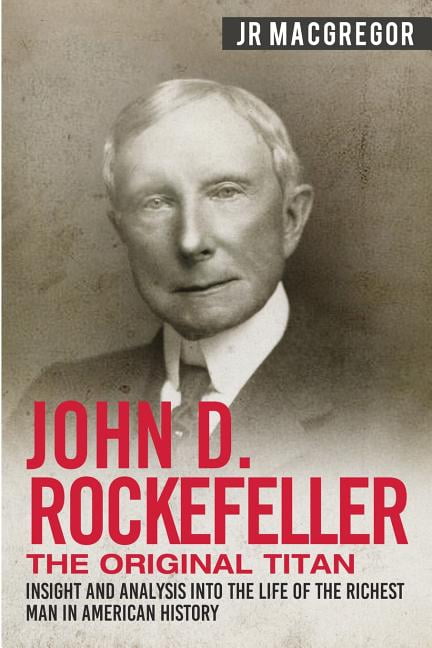 Business Biographies and Memoirs - Titan John D. Rockefeller - The ...
