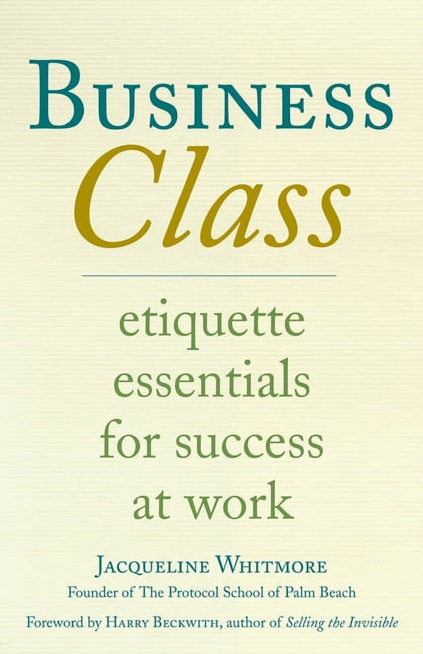 Business Class : Etiquette Essentials for Success at Work (Paperback ...